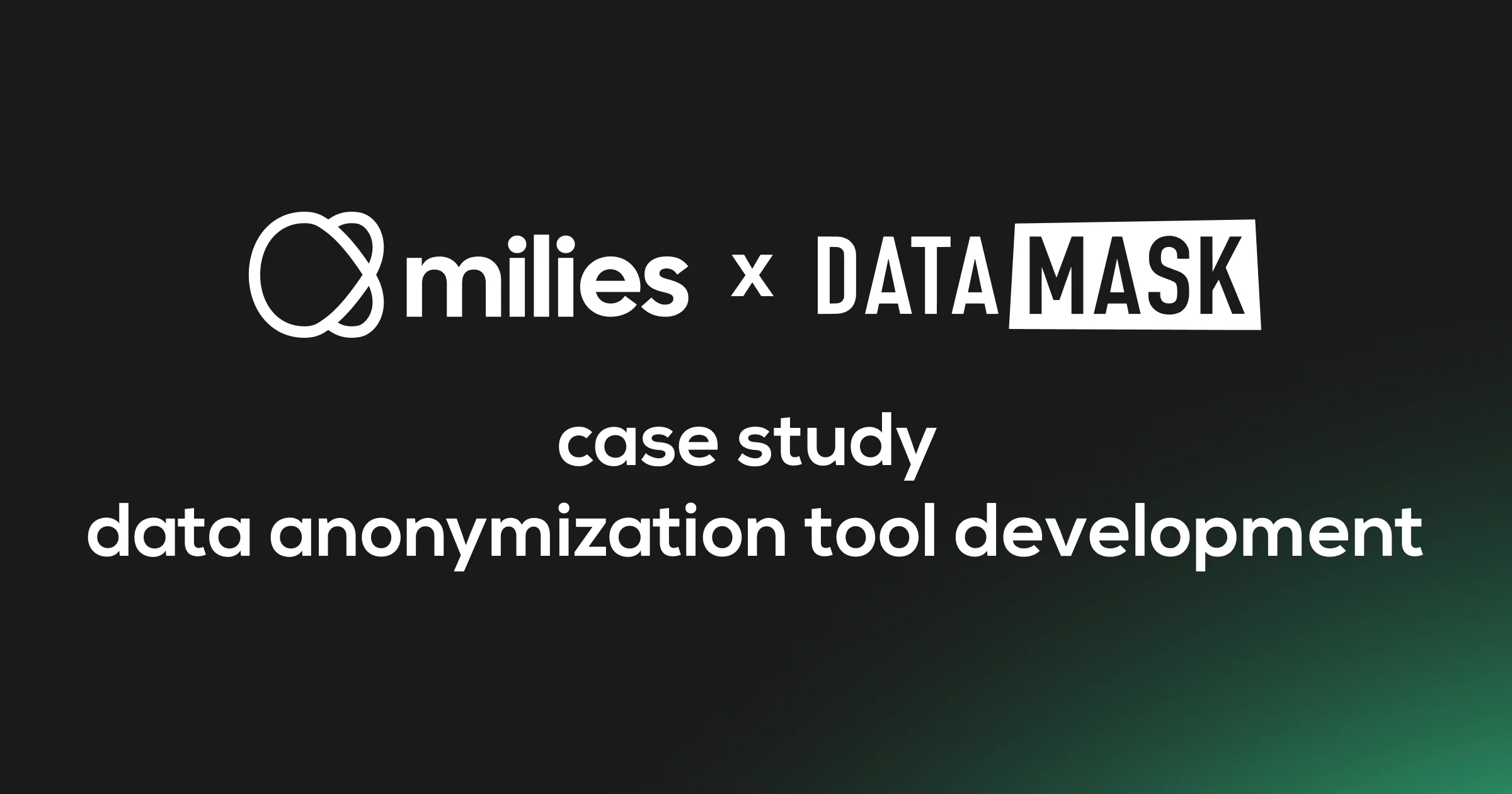 Data Anonymization Tool Development | Case Study | Milies